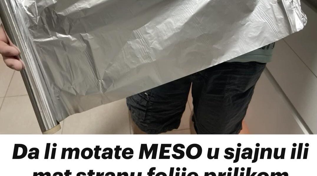Da li motate MESO u sjajnu ili mat stranu folije prilikom pečenja ...